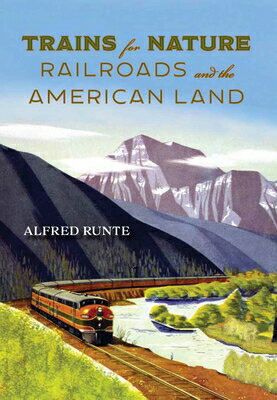 楽天ブックス: Trains for Nature: Railroads and the American Land - Alfred ...