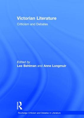 楽天ブックス: Victorian Literature: Criticism and Debates - Lee Behlman ...