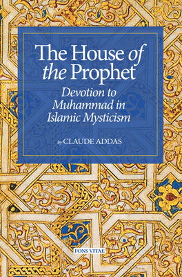 楽天ブックス: House of the Prophet: Devotion to Muhammad in Islamic Mysticism ...