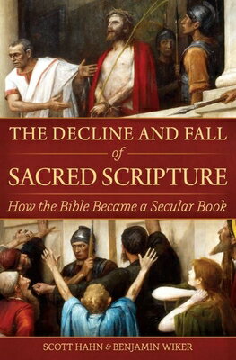 楽天ブックス: The Decline and Fall of Sacred Scripture: How the Bible Became ...