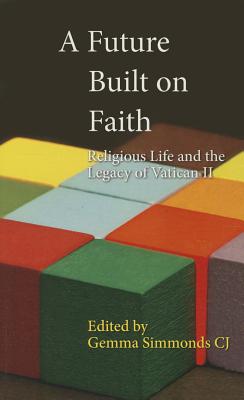 楽天ブックス: A Future Built on Faith: Religious Life and the Legacy of ...