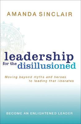 楽天ブックス: Leadership for the Disillusioned: Moving Beyond Myths and ...