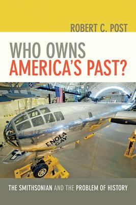 楽天ブックス: Who Owns America's Past?: The Smithsonian and the Problem of ...