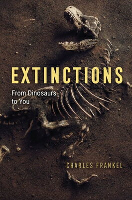 楽天ブックス: Extinctions: From Dinosaurs to You - Charles Frankel ...