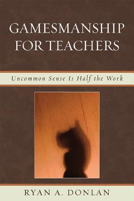 楽天ブックス: Gamesmanship for Teachers: Uncommon Sense is Half the Work ...