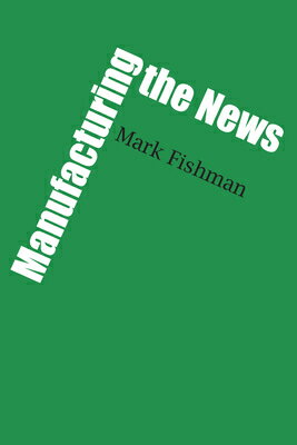 楽天ブックス: Manufacturing the News - Mark Fishman - 9780292751040 : 洋書