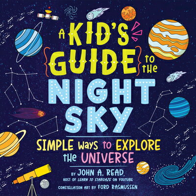 楽天ブックス: A Kid's Guide to the Night Sky: Simple Ways to Explore the ...