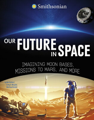 楽天ブックス: Our Future in Space: Imagining Moon Bases, Missions to Mars ...