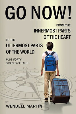 楽天ブックス: Go Now!: From the Innermost Parts of the Heart to the Uttermost ...