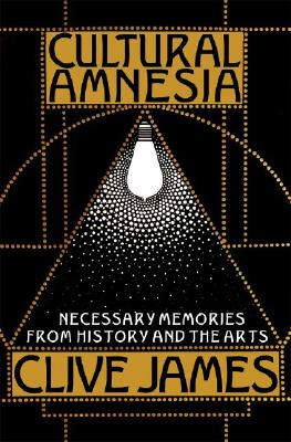 楽天ブックス: Cultural Amnesia: Necessary Memories from History and the Arts ...
