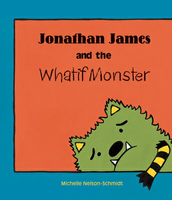 楽天ブックス: Jonathan James and the Whatif Monster - Michelle Nelson-Schmidt ...