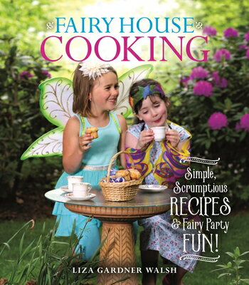 楽天ブックス: Fairy House Cooking: Simple Scrumptious Recipes & Fairy Party ...