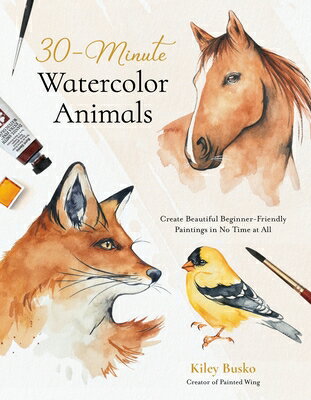 楽天ブックス: 30-Minute Watercolor Animals: Create Beautiful Beginner ...