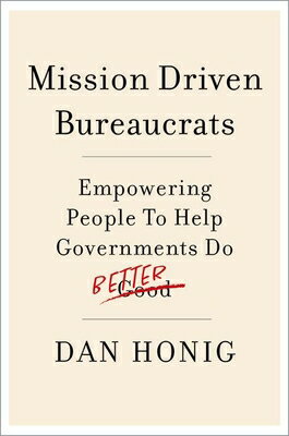 楽天ブックス: Mission Driven Bureaucrats: Empowering People to Help ...