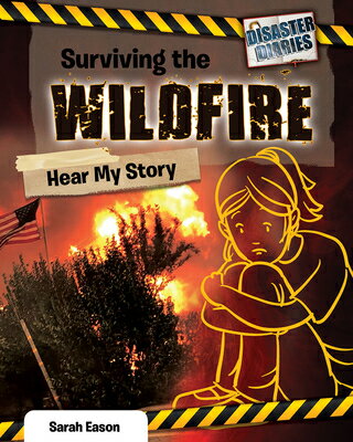 楽天ブックス: Surviving the Wildfire: Hear My Story - Sarah Eason - 9780778771210 : 洋書