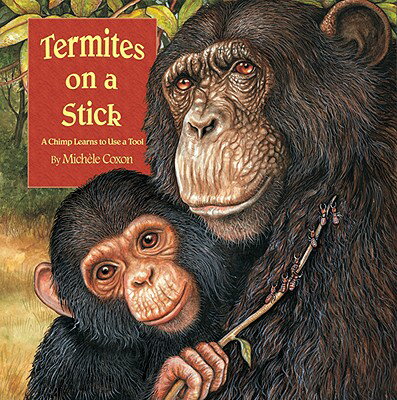 楽天ブックス: Termites on a Stick: A Chimp Learns to Use a Tool - Michele ...