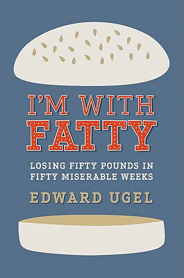 楽天ブックス: I'm with Fatty: Losing Fifty Pounds in Fifty Miserable Weeks ...
