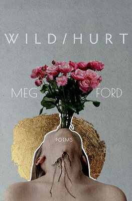 楽天ブックス: Wild/Hurt: Poems - Meg Ford - 9781638341215 : 洋書