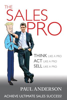 楽天ブックス: The Sales Pro: THINK Like a Pro, ACT Like a Pro, SELL Like a ...