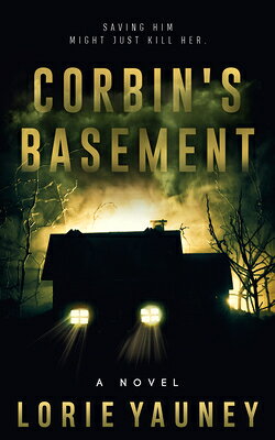 楽天ブックス: Corbin's Basement: Saving Him Might Just Kill Her - Lorie ...