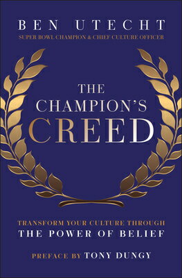楽天ブックス: The Champion's Creed: Transform Your Culture Through the Power ...