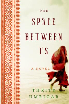 楽天ブックス: The Space Between Us - Thrity Umrigar - 9780061121241 : 洋書