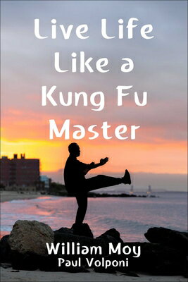 楽天ブックス: Live Life Like a Kung Fu Master - William Moy - 9781510781252 : 洋書