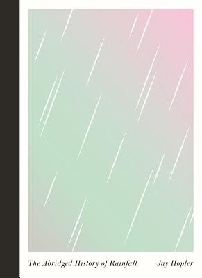 楽天ブックス: The Abridged History of Rainfall - Jay Hopler - 9781944211264 : 洋書