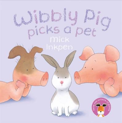 楽天ブックス: Wibbly Pig Picks a Pet - Mick Inkpen - 9781444931266 : 洋書