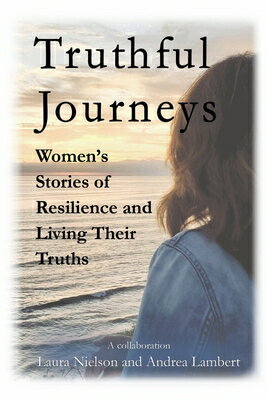 楽天ブックス: Truthful Journeys: Women's Stories of Resilience and Living ...