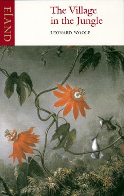 楽天ブックス: The Village in the Jungle - Leonard Woolf - 9780907871293 : 洋書