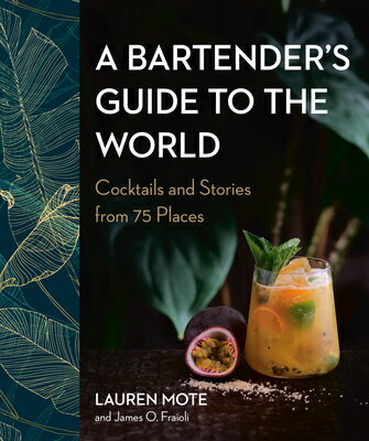 楽天ブックス: A Bartender's Guide to the World: Cocktails and Stories from 75 Places - Lauren Mote ...