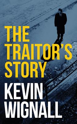 楽天ブックス: The Traitor's Story - Kevin Wignall - 9781511391306 : 洋書