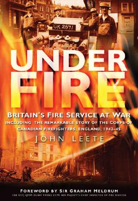 楽天ブックス: Under Fire: Britain's Fire Service at War - John Leete ...