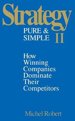 楽天ブックス: Strategy Pure & Simple II: How Winning Companies Dominate Their ...