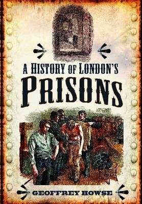楽天ブックス: History of London's Prisons - Geoffrey Howse - 9781845631345 : 洋書
