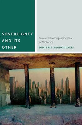 楽天ブックス: Sovereignty and Its Other: Toward the Dejustification of ...