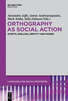 楽天ブックス: Orthography as Social Action: Scripts, Spelling, Identity and ...