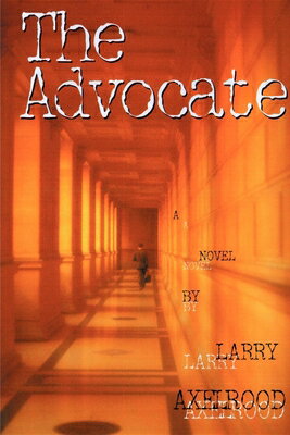 楽天ブックス: The Advocate - Larry Axelrood - 9781581821376 : 洋書