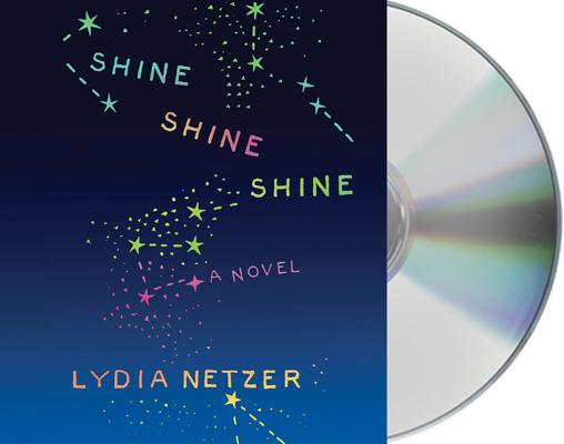 楽天ブックス: Shine Shine Shine - Lydia Netzer - 9781427221391 : 洋書