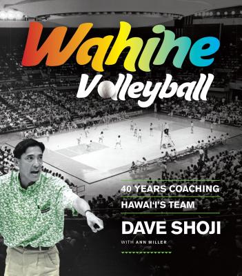 楽天ブックス: Wahine Volleyball: 40 Years Coaching Hawaii's Team - Dave Shoji ...