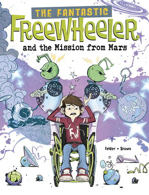 楽天ブックス: The Fantastic Freewheeler and the Mission from Mars: A Graphic ...