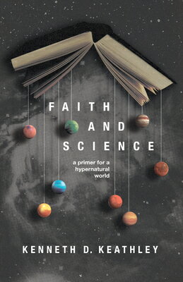 楽天ブックス: Faith and Science: A Primer for a Hypernatural World - Kenneth ...