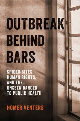 楽天ブックス: Outbreak Behind Bars: Spider Bites, Human Rights, and the ...