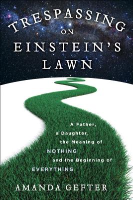 楽天ブックス: Trespassing on Einstein's Lawn: A Father, a Daughter, the ...