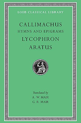 楽天ブックス: Hymns and Epigrams. Lycophron: Alexandra. Aratus: Phaenomena ...