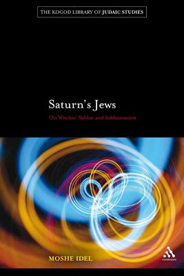 楽天ブックス: Saturn's Jews: On Witches' Sabbat and Sabbateanism - Moshe Idel ...
