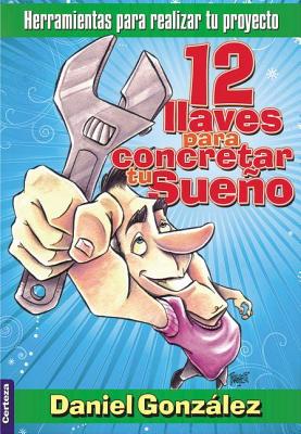楽天ブックス: 12 Llaves Par Concretar Tu Sueno - Daniel Gonz Lez - 9789506831448 : 洋書