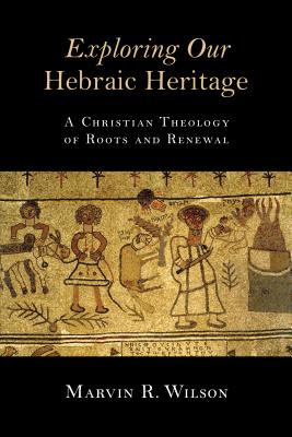 楽天ブックス: Exploring Our Hebraic Heritage: A Christian Theology of Roots ...