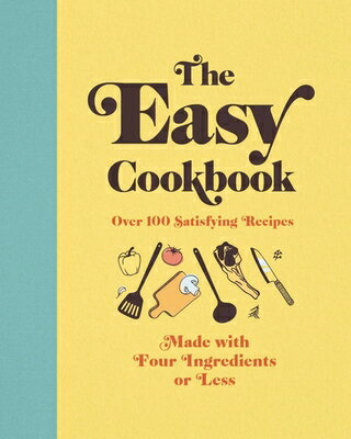 楽天ブックス: The Easy Cookbook: Over 100 Satisfying Recipes Made with Four ...